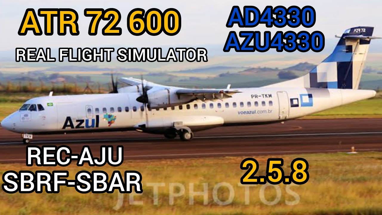 RFS ATR 72 600 Azul PR-TKM(AD4330)Recife/Aracajú V2.5.8 - YouTube