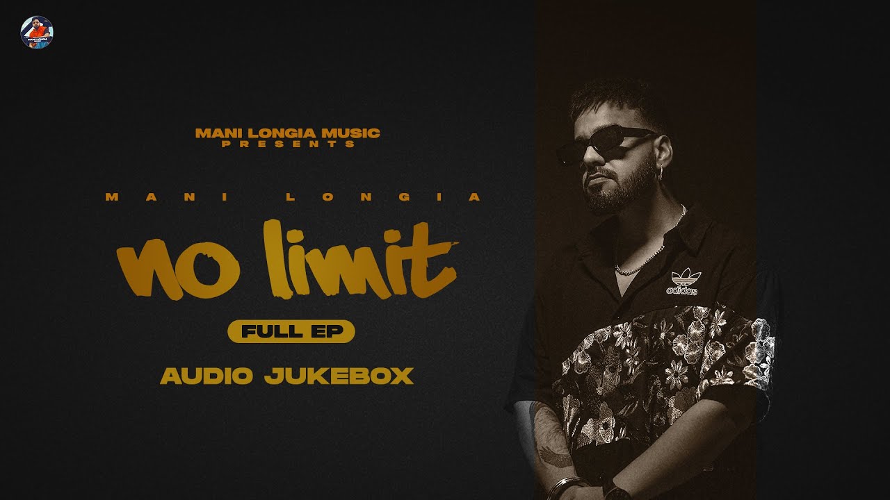 No Limit (Full EP) : Mani Longia | Starboy X | Jukebox - YouTube