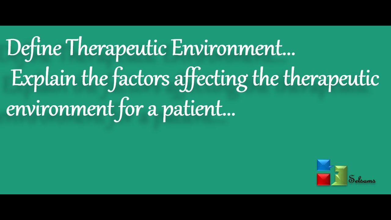 FON 4: THERAPEUTIC ENVIRONMENT II FACTORS AFECTING THERAPEUTIC ...