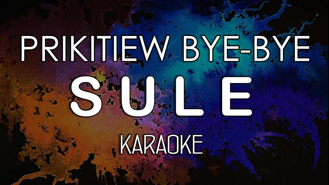 Sule - Prikitiew Bye Bye (KARAOKE) by Midimidi - YouTube