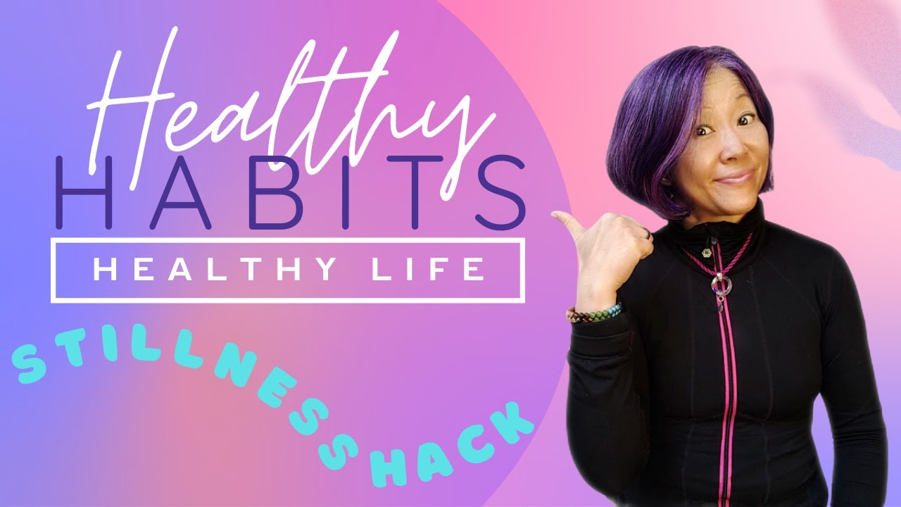Ep. 8 | Healthy Habits - Healthy Life: STILLNESS "HACK" - YouTube