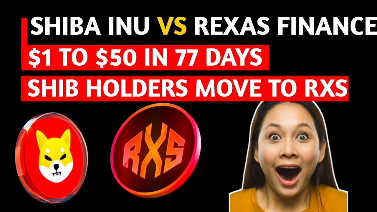 SHIBA INU (SHIB) Vs REXAS FINANCE? From SHIB to RXS: Millionaire's Bold Bet on $10 Surge in 77 ...
