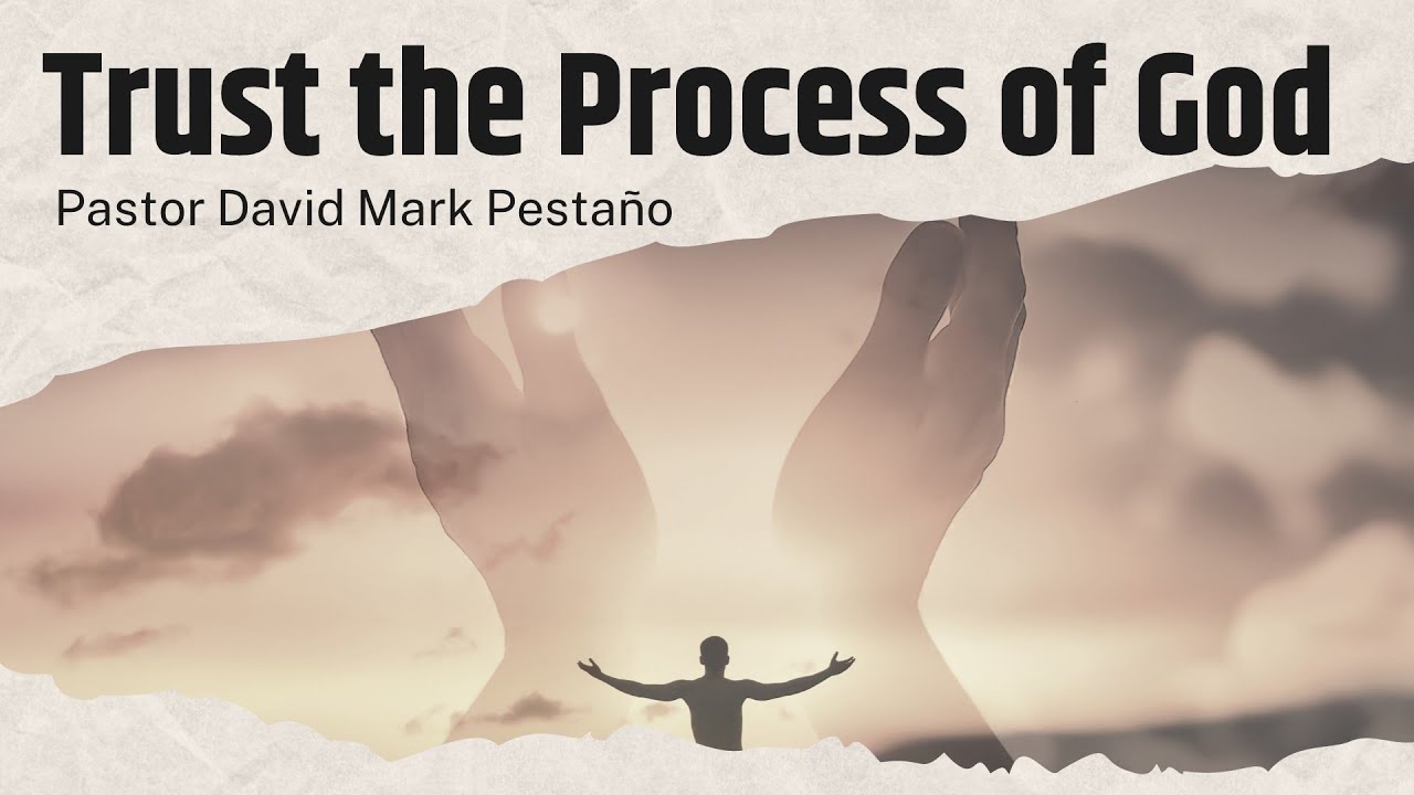 Trust the Process of God | Pastor David Mark Pestaño | Joy Fellowship ...