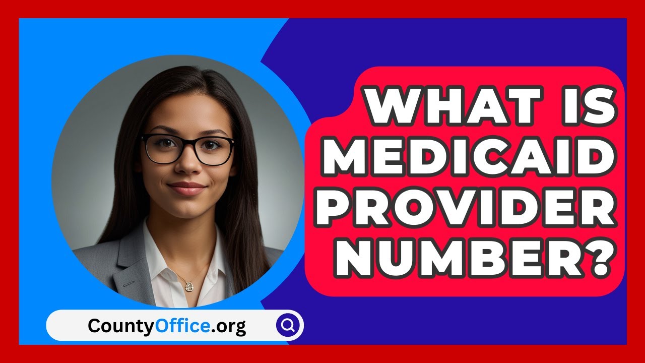 What Is Medicaid Provider Number CountyOffice YouTube what-is-medicaid-provider-number-countyoffice-youtube