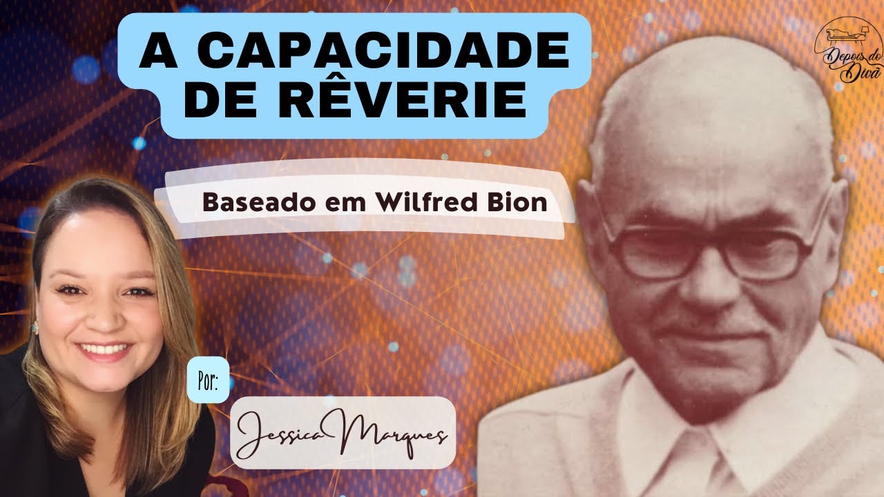 A CAPACIDADE DE RÊVERIE BASEADO EM WILFRED BION - YouTube