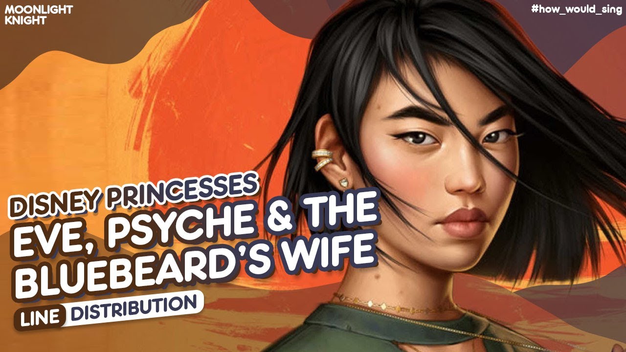 Disney Princesses (ot12) - Eve, Psyche & The Bluebeard's Wife 🌙 𝐇𝐨𝐰 ...