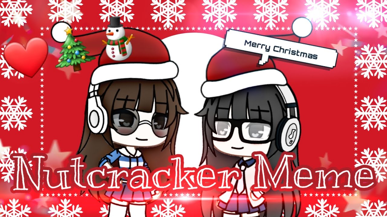 Nutcracker Meme ☆《Christmas Special》☆ - YouTube