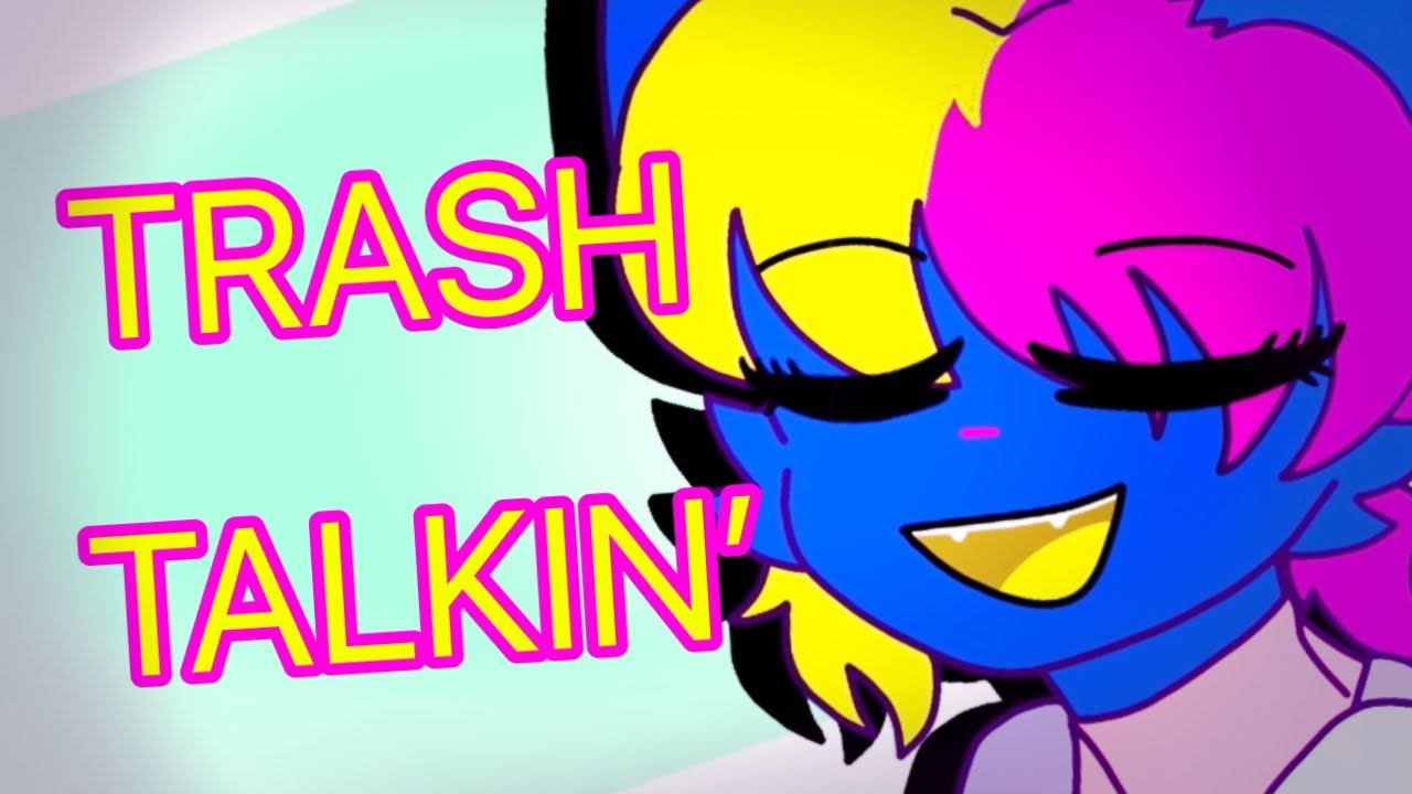 Trash Talkin’ // Animation Meme // - YouTube