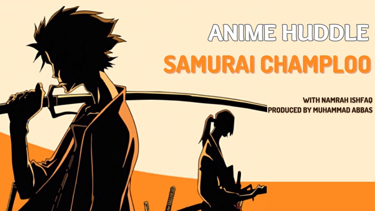 Anime Huddle | Exploring the World of Samurai Champloo | Namrah Ishfaq ...