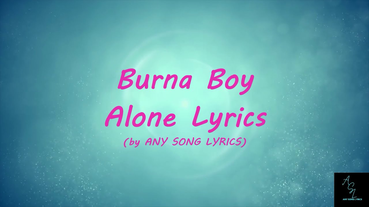 Burna Boy -Alone Lyrics - YouTube