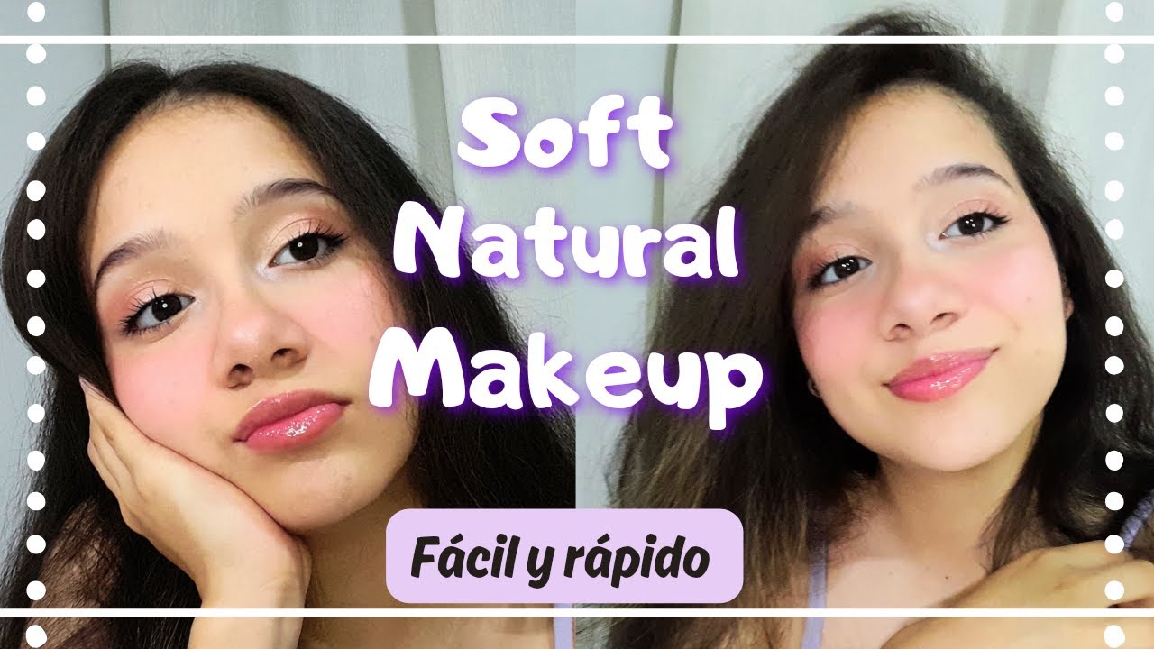 🎀[MAQUILLAJE] Tutorial SOFT NATURAL MAKEUP sencillo y rápido - YouTube