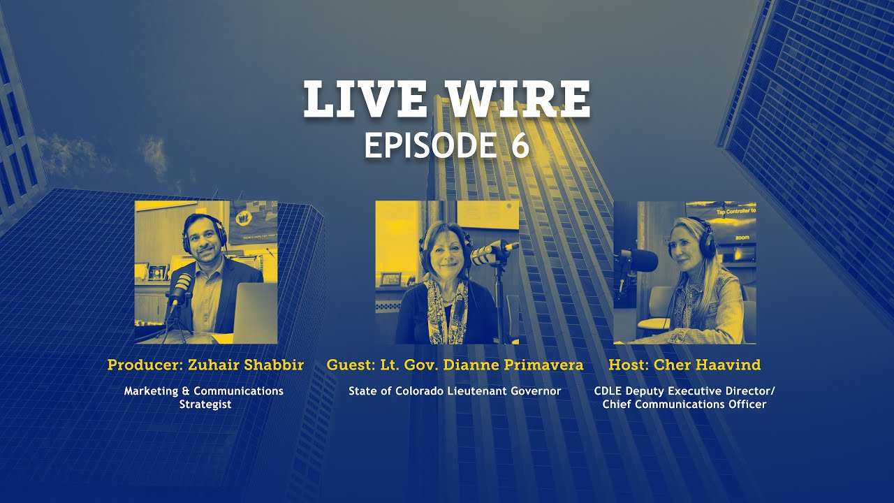 CDLE Live Wire: Episode 6 with Colorado Lt. Gov. Dianne Primavera, our ...