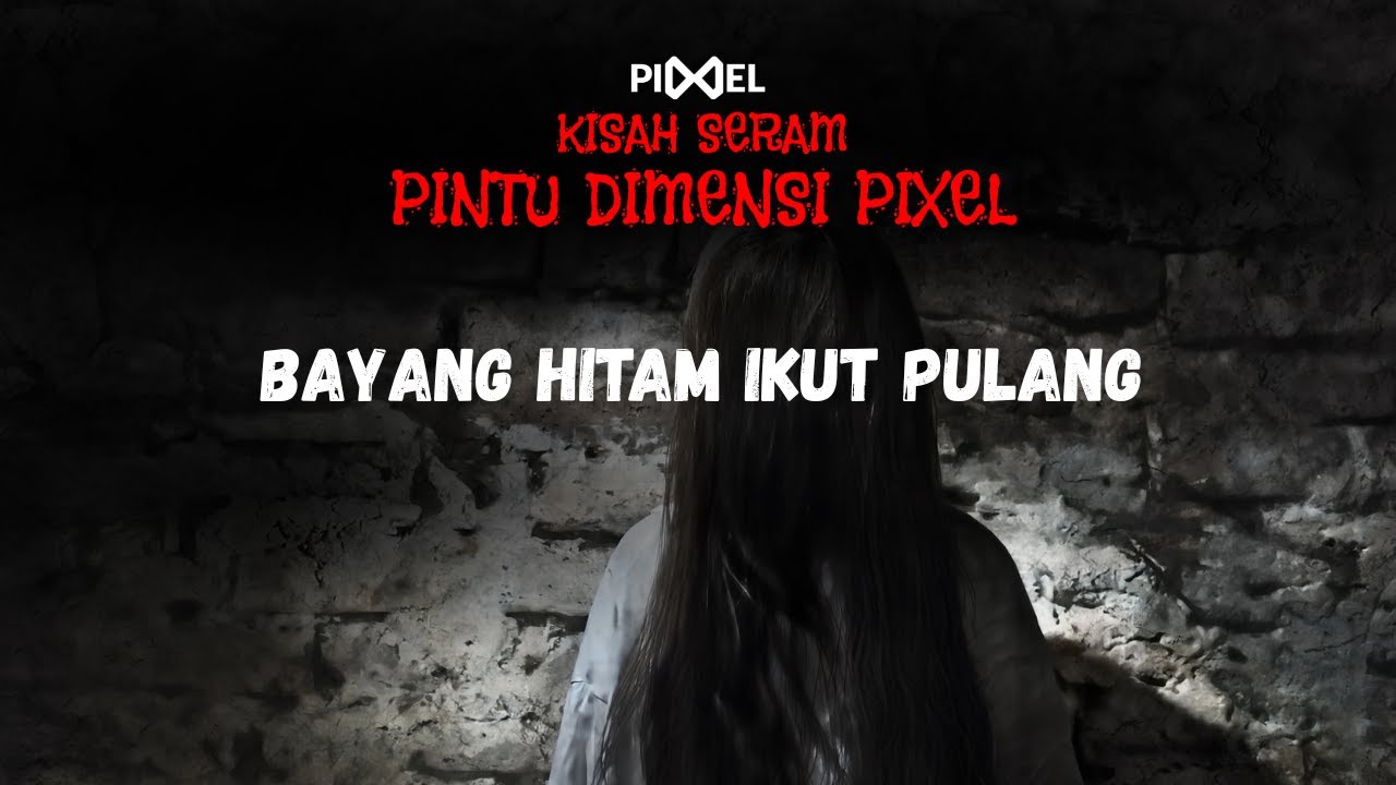 KISAH SERAM | CERITA HANTU | PINTU DIMENSI PIXEL - BAYANG HITAM IKUT ...