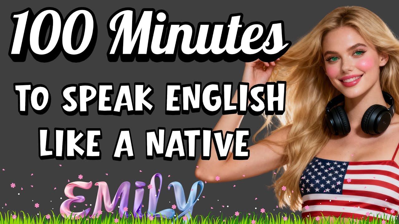 100 Minutes of English Speaking & Pronunciation Practice | Speak Like a ...