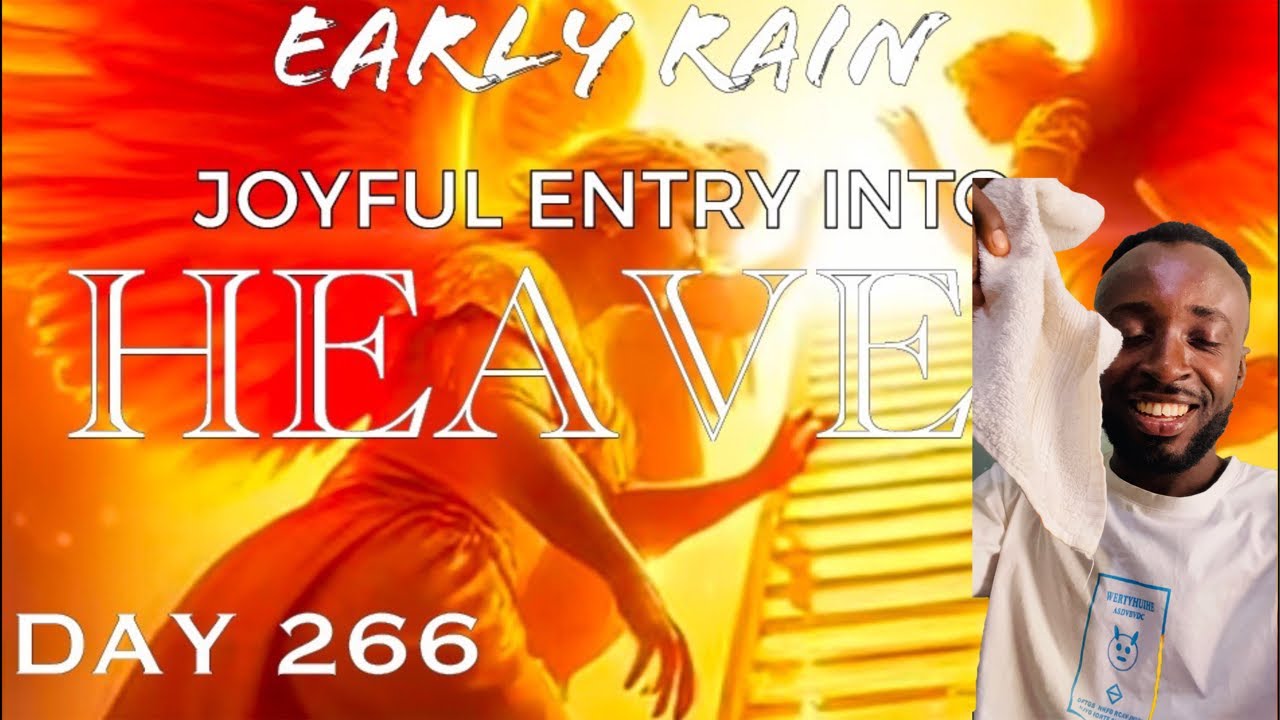 EARLY RAIN 🌧️ DAY 266: “JOYFUL ENTRY INTO HEAVEN” - YouTube