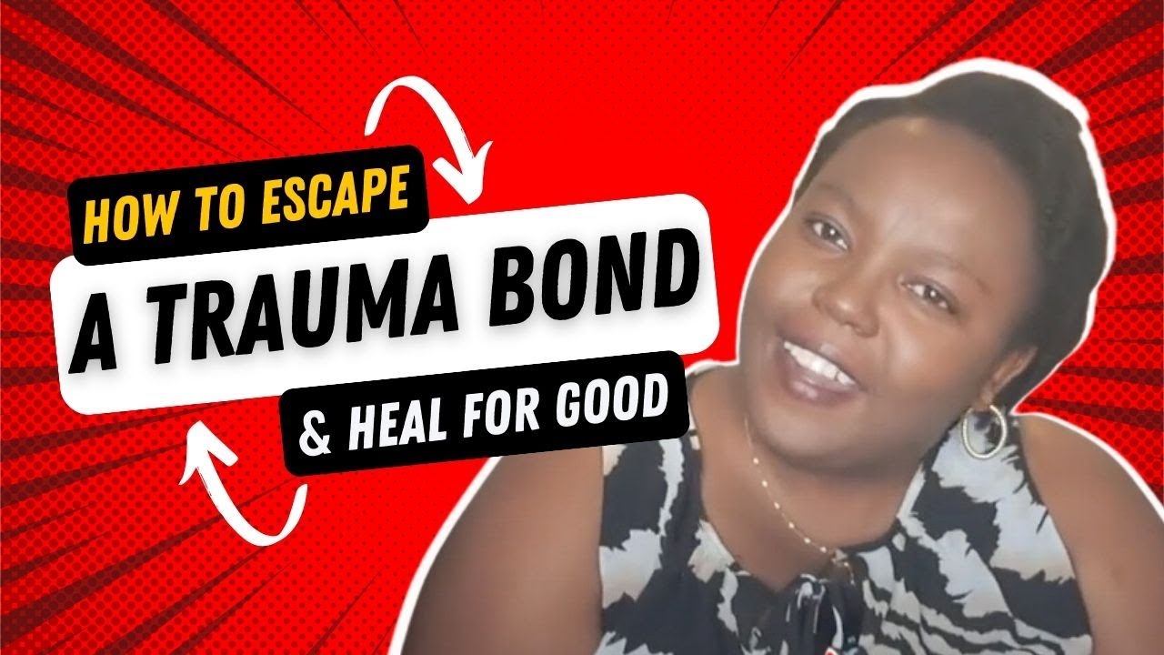 Break Free! How to Escape a Trauma Bond & Heal for Good. - YouTube