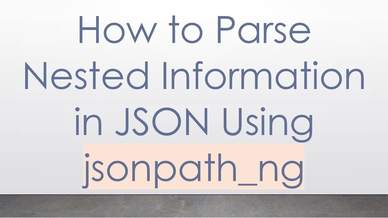 How To Parse Nested Information In Json Using Jsonpathng Youtube 6370