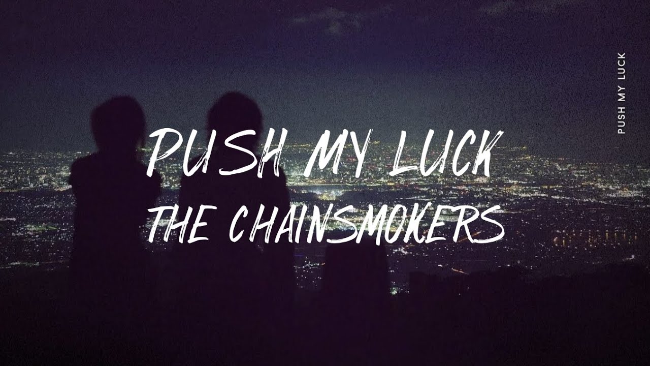 The Chainsmokers - Push My Luck (Official Lyric Video) - YouTube