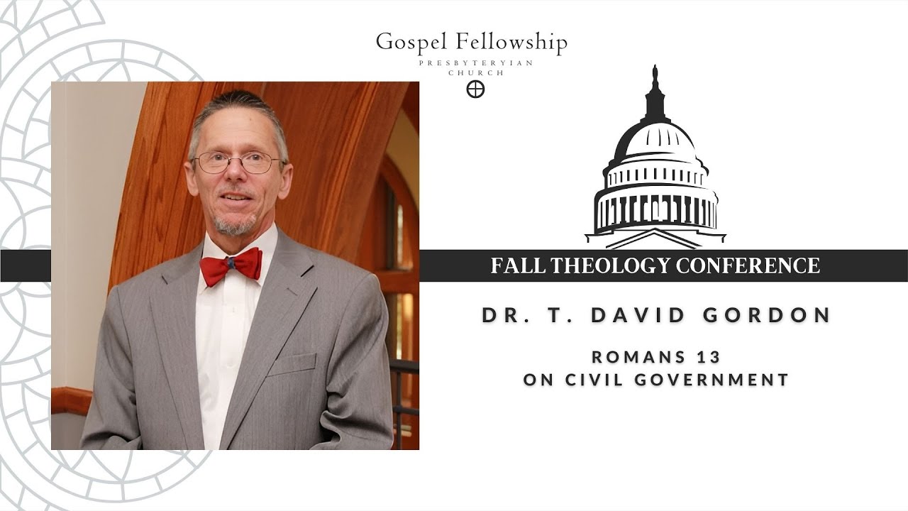 Dr. T. David Gordon: Romans 13 on Civil Government - YouTube