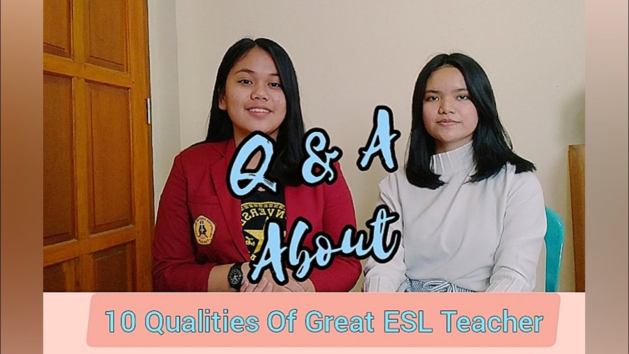 Q & A About '10 Qualities Of Great ESL Teacher' || A Part Of Listening ...