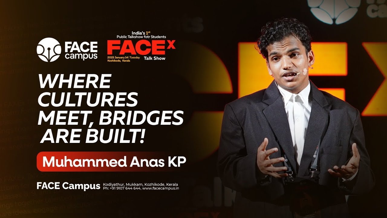 Where Cultures Meet, Bridges Are Built! | Muhammed Anas KP | FACEx Talk ...