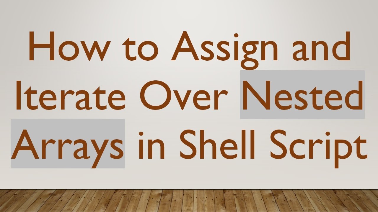 How To Assign And Iterate Over Nested Arrays In Shell Script Youtube 0106