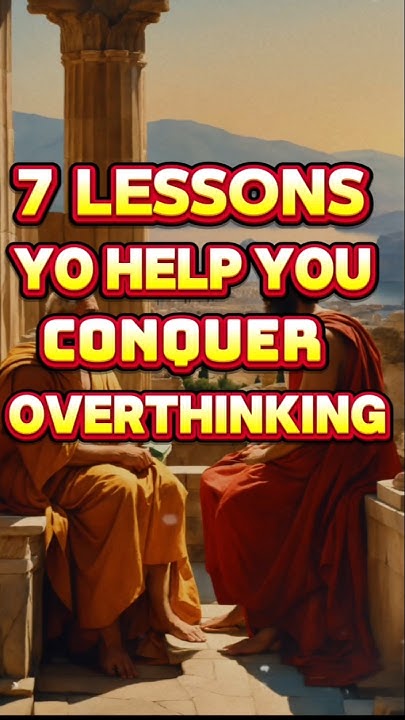 7 Lessons To Help You Conquer Overthinking |Stoic Philosophy # ...