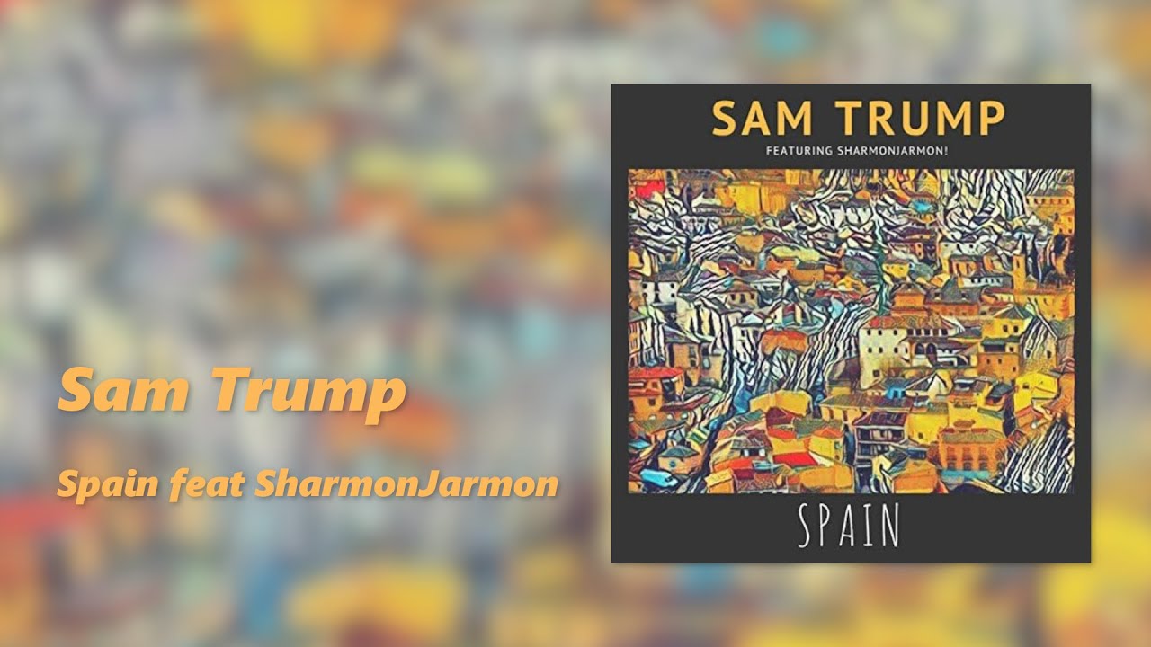 Sam Trump - Spain feat SharmonJarmon - YouTube