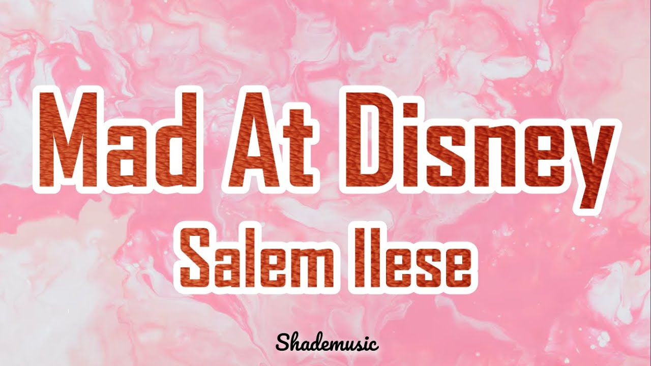salem ilese - Mad at Disney (Lyrics) I’m mad at Disney They Tricked me ...