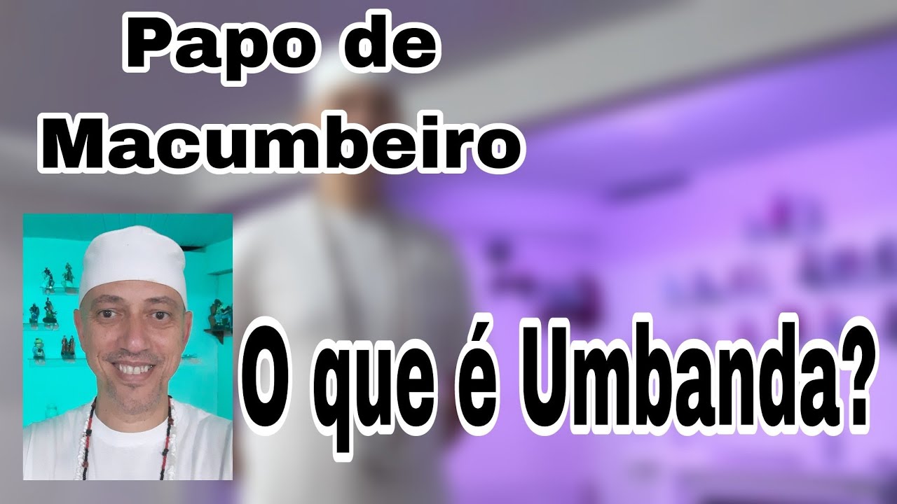 Papo de Macumbeiro - O que é Umbanda? - YouTube