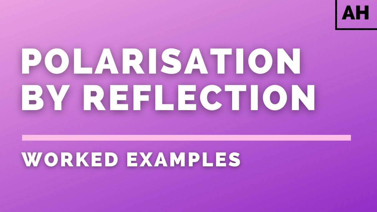 Advanced Higher Physics | Waves | Polarisation by Reflection | WORKED ...