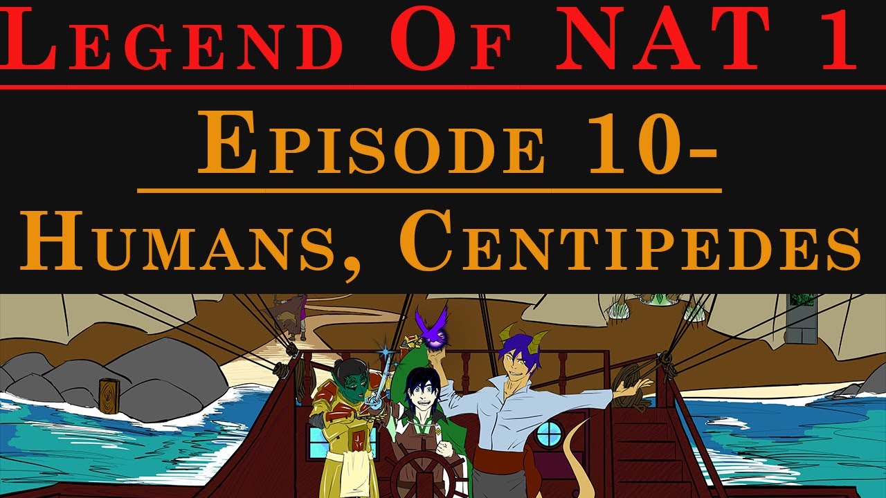 The Legend Of Nat 1 S1 Ep 10: Humans, Centipedes | DnD Live Play ...
