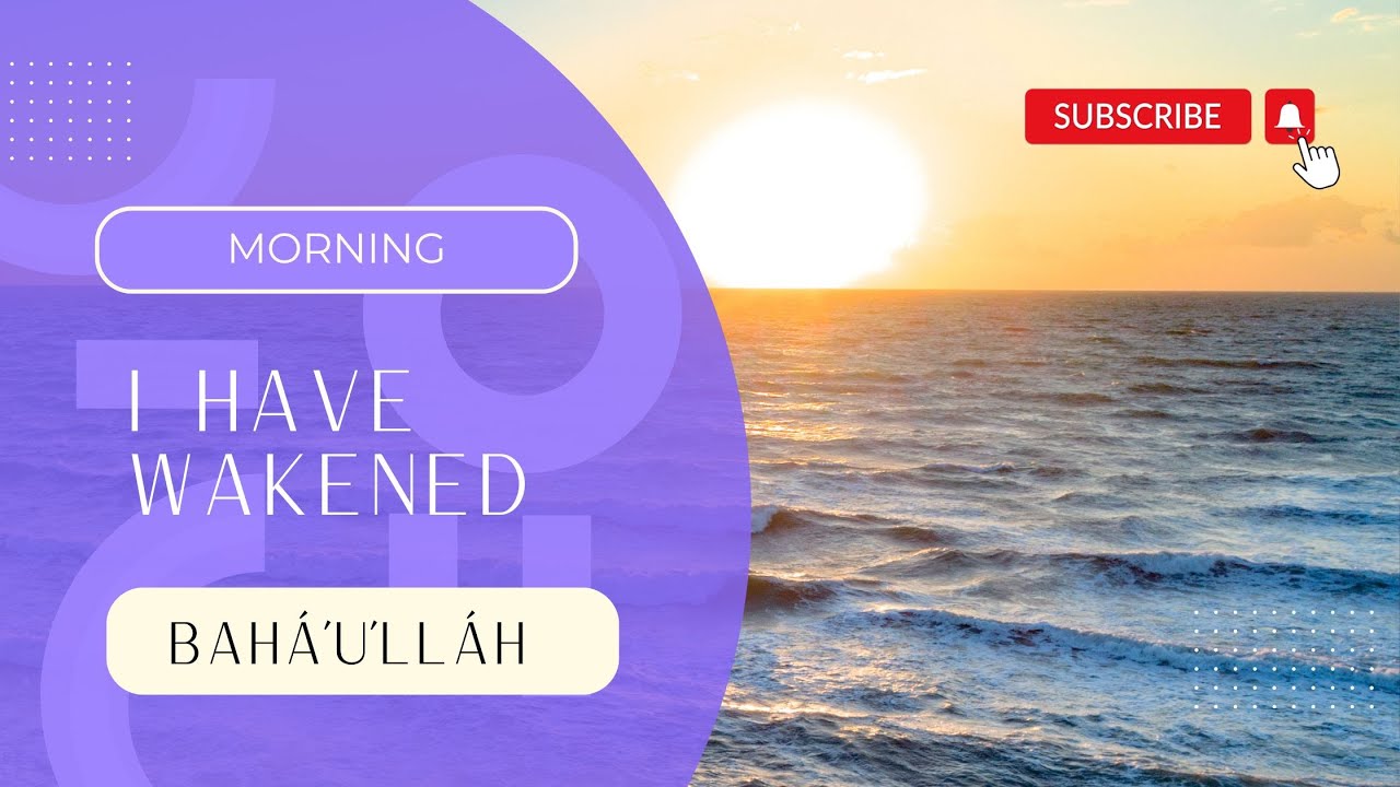 I have wakened in thy shelter | Baha'i Prayer for Morning # ...