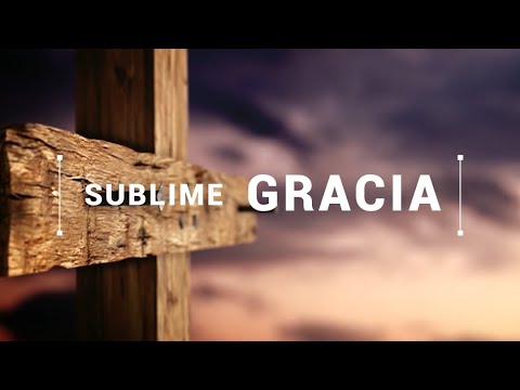 Sublime Gracia - YouTube