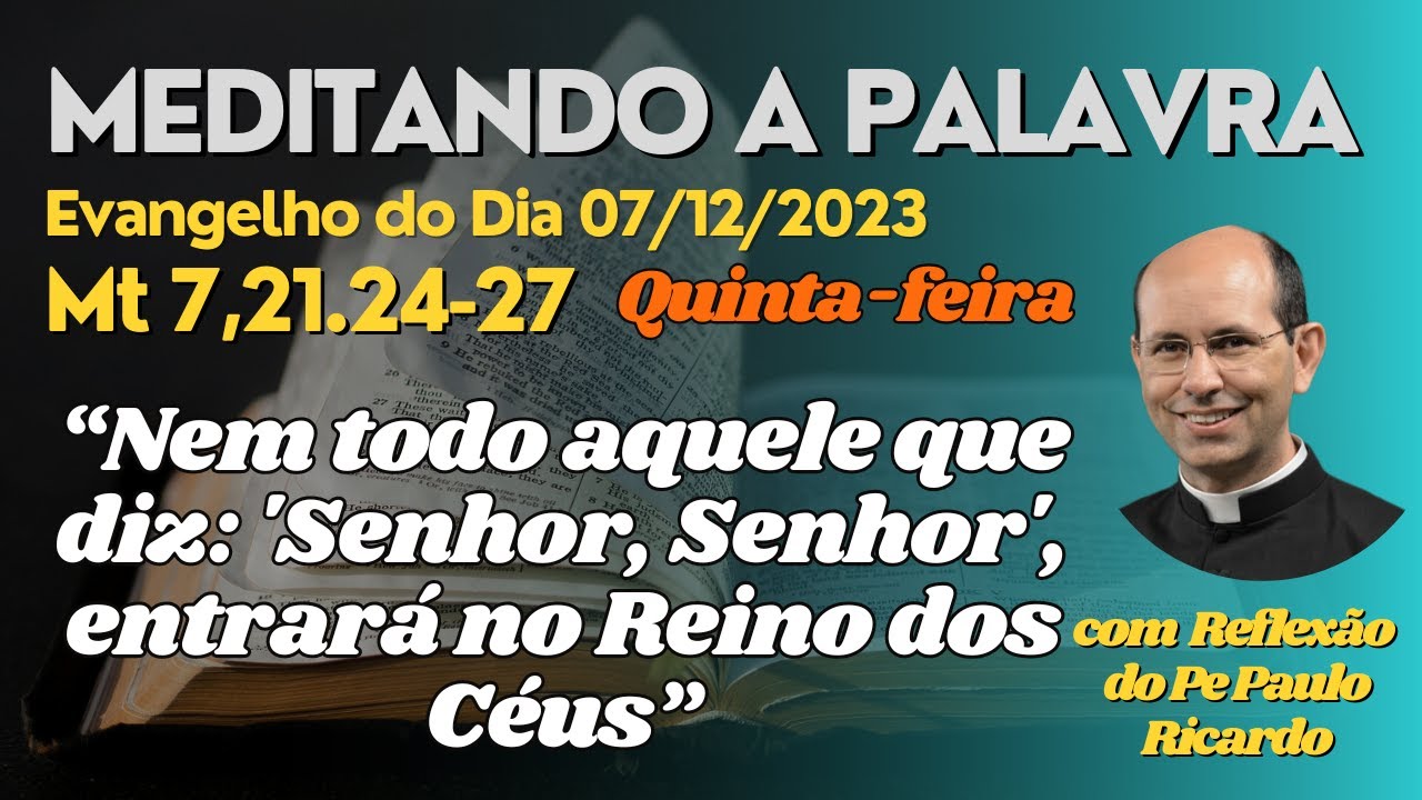 Evangelho Do Dia 07 12 2023 Mt 7 21 24 27 1 Semana Do Advento evangelho-do-dia-07-12-2023-mt-7-21-24-27-1-semana-do-advento