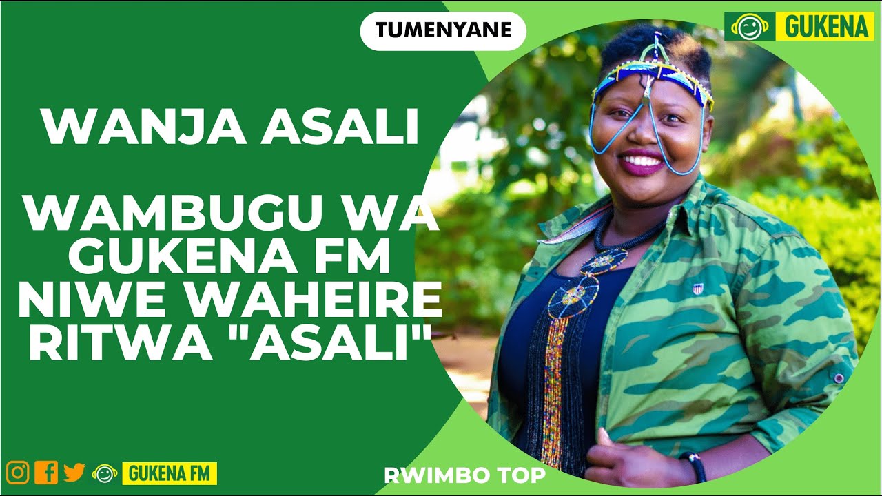TUMENYANE : WANJA ASALI - WAMBUGU WA GUKENA FM NIWE WAHEIRE RITWA ...
