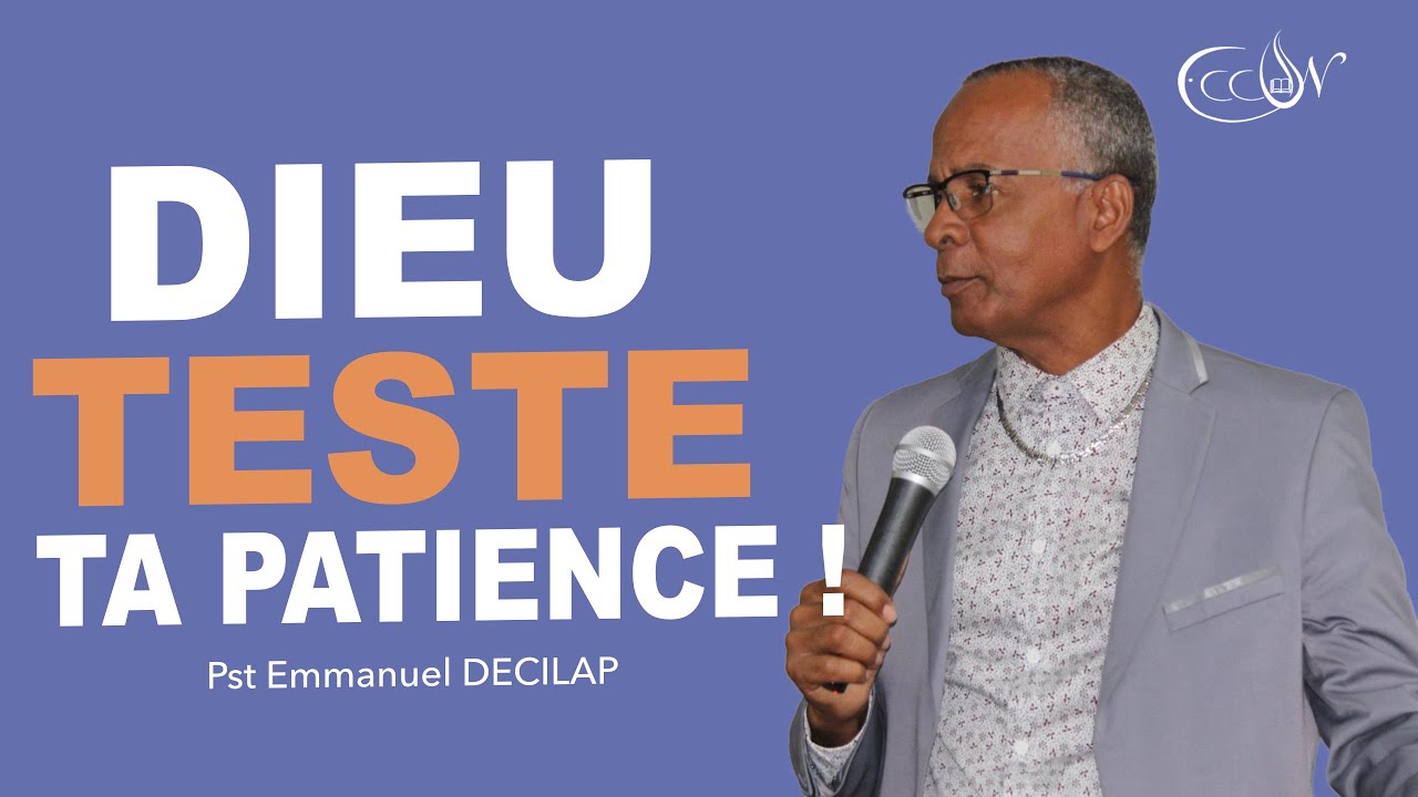 Dieu teste notre patience | Pasteur Emmanuel DÉCILAP | Adorations et ...