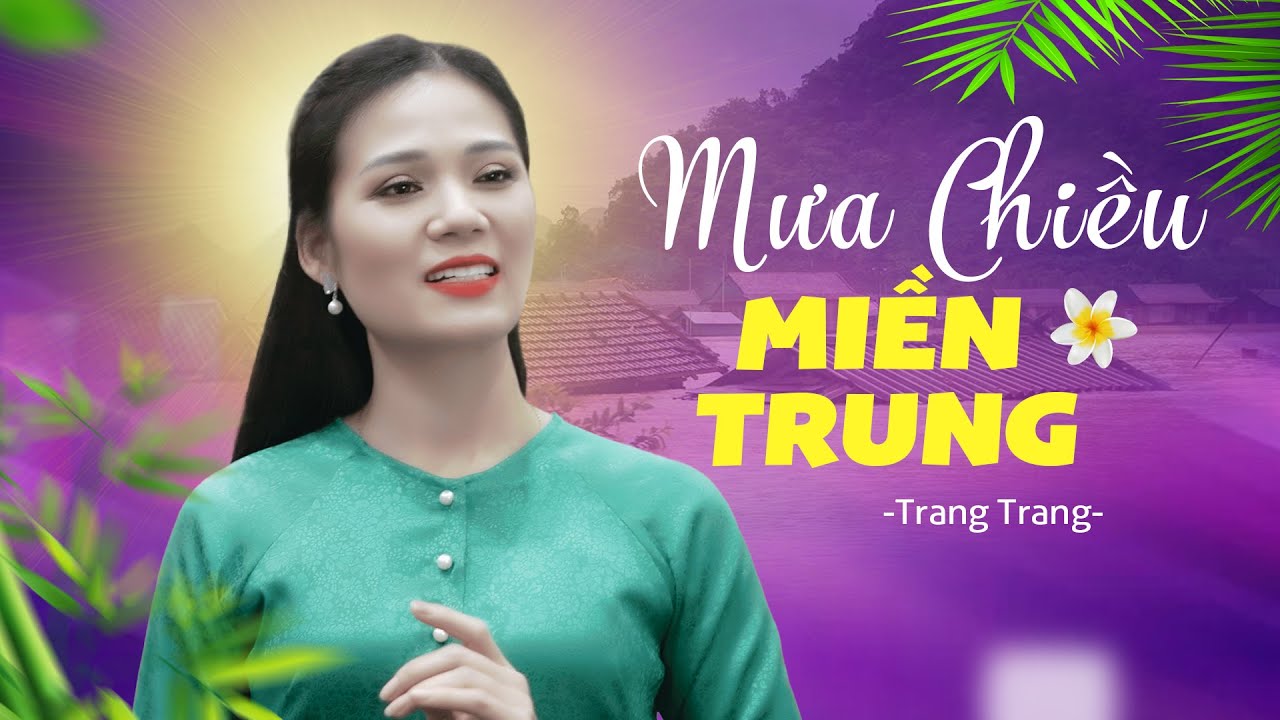 MƯA CHIỀU MIỀN TRUNG - TRANG TRANG SINGER | Nhạc Phẩm Bất Hủ Đốn Tim ...