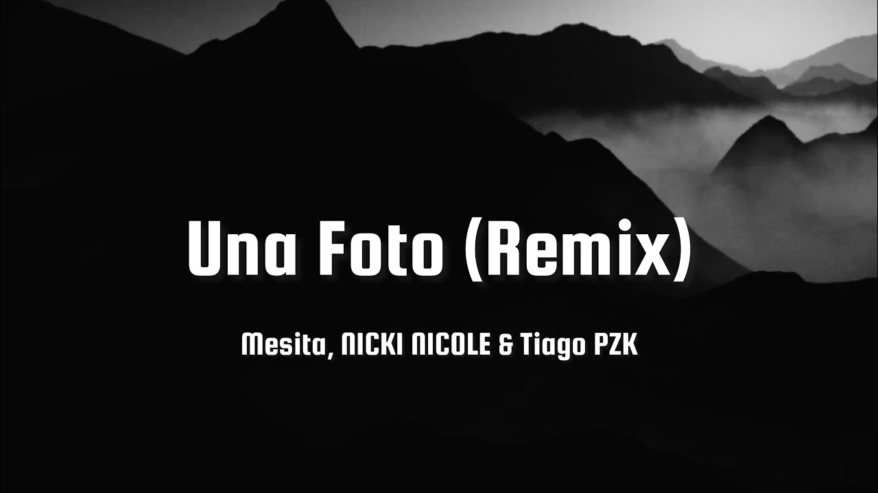 Una Foto Remix Mesita Nicki Nicole Emilia Tiago Pzk Letra