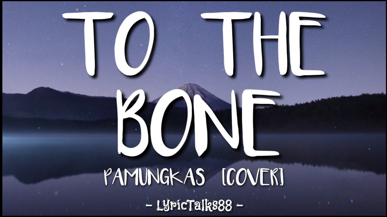 TO THE BONE (lyrics) - PAMUNGKAS (COVER) - YouTube