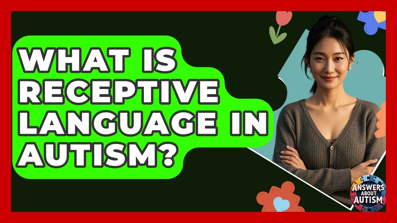What Is Receptive Language In Autism? - Answers About Autism - YouTube