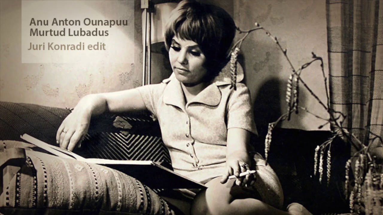 Anu Anton Õunapuu - Murtud Lubadus (Juri Konradi edit) - YouTube