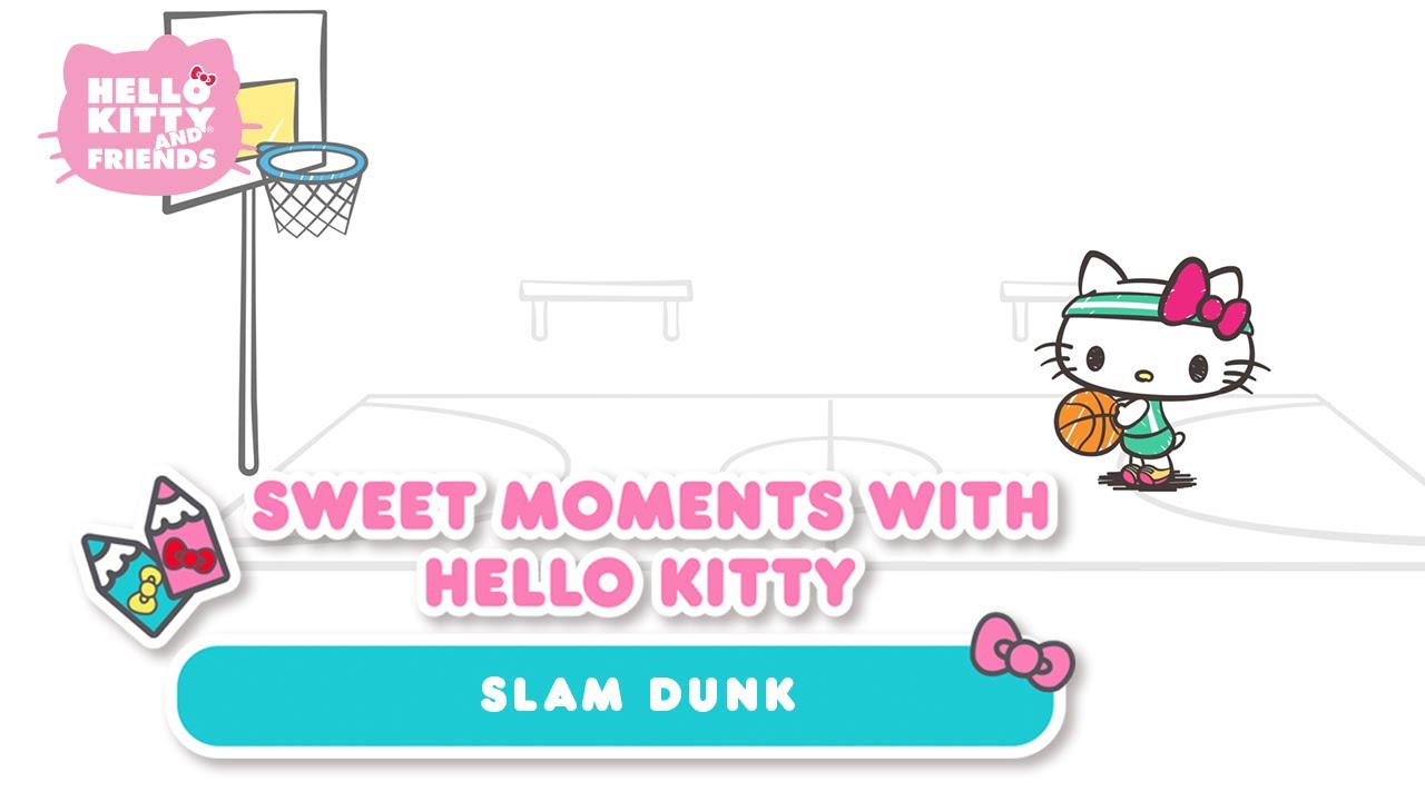 Slam Dunk | Sweet Moments with Hello Kitty - YouTube