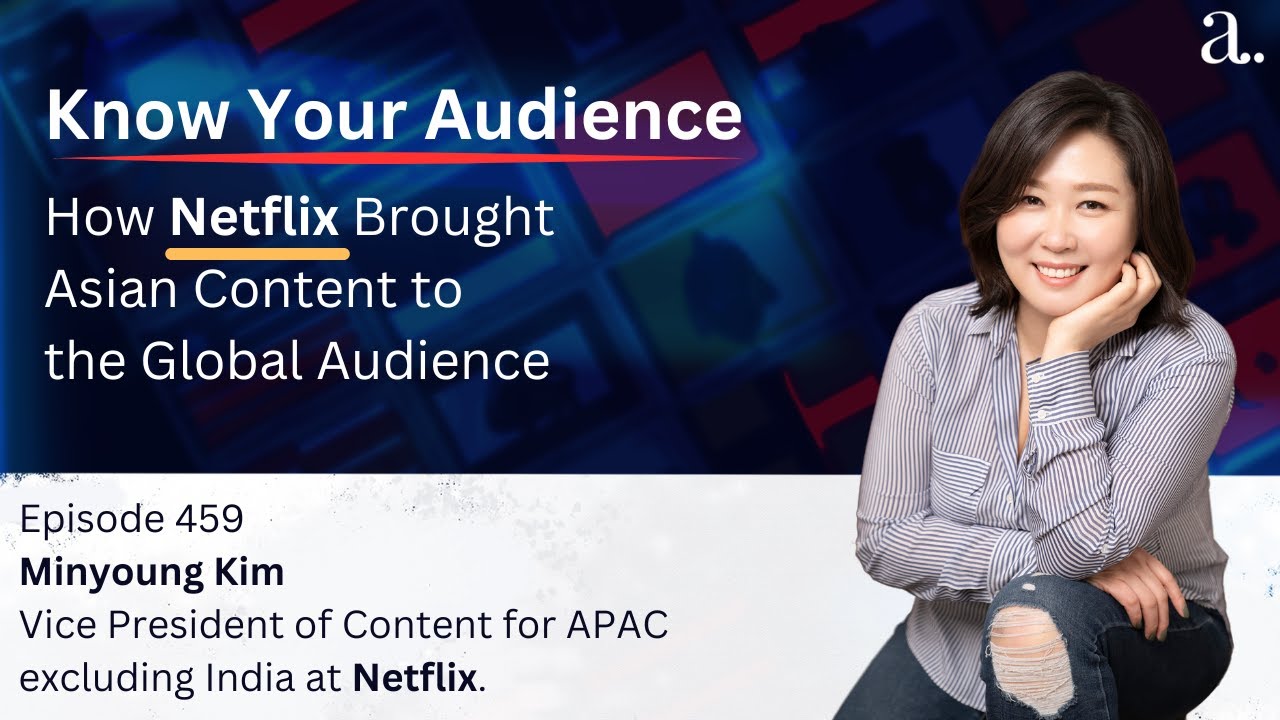 How Netflix collaborates with Asian Content Creators with Minyoung Kim ...