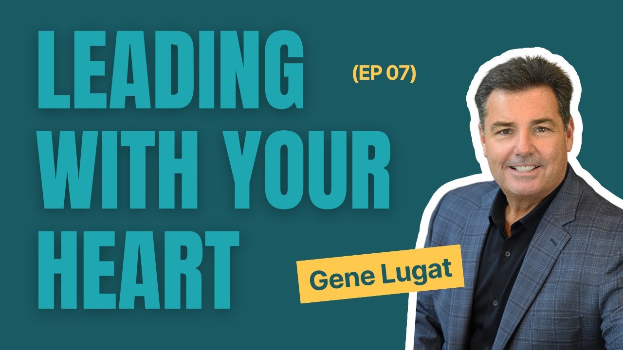 Gene Lugat and Leading with Heart - YouTube