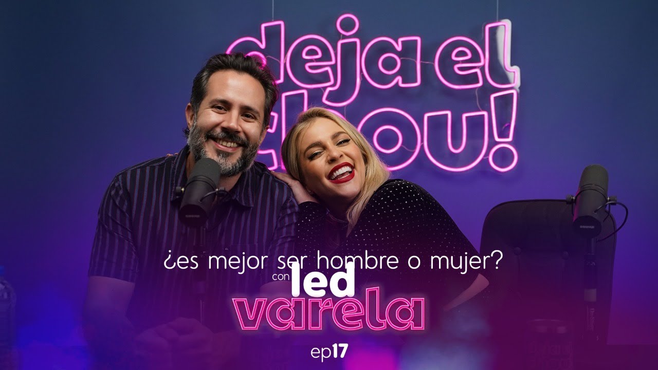 QUÉ SEXO LA TIENE MÁS FÁCIL CON LED VARELA EN DEJA EL CHOU!EP.017 - YouTube