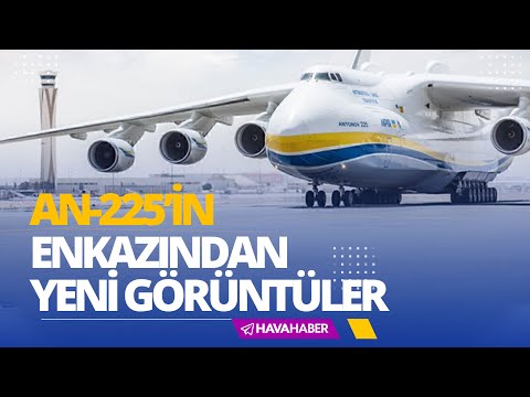 Atonov AN-225'in enkazından yeni görüntüler