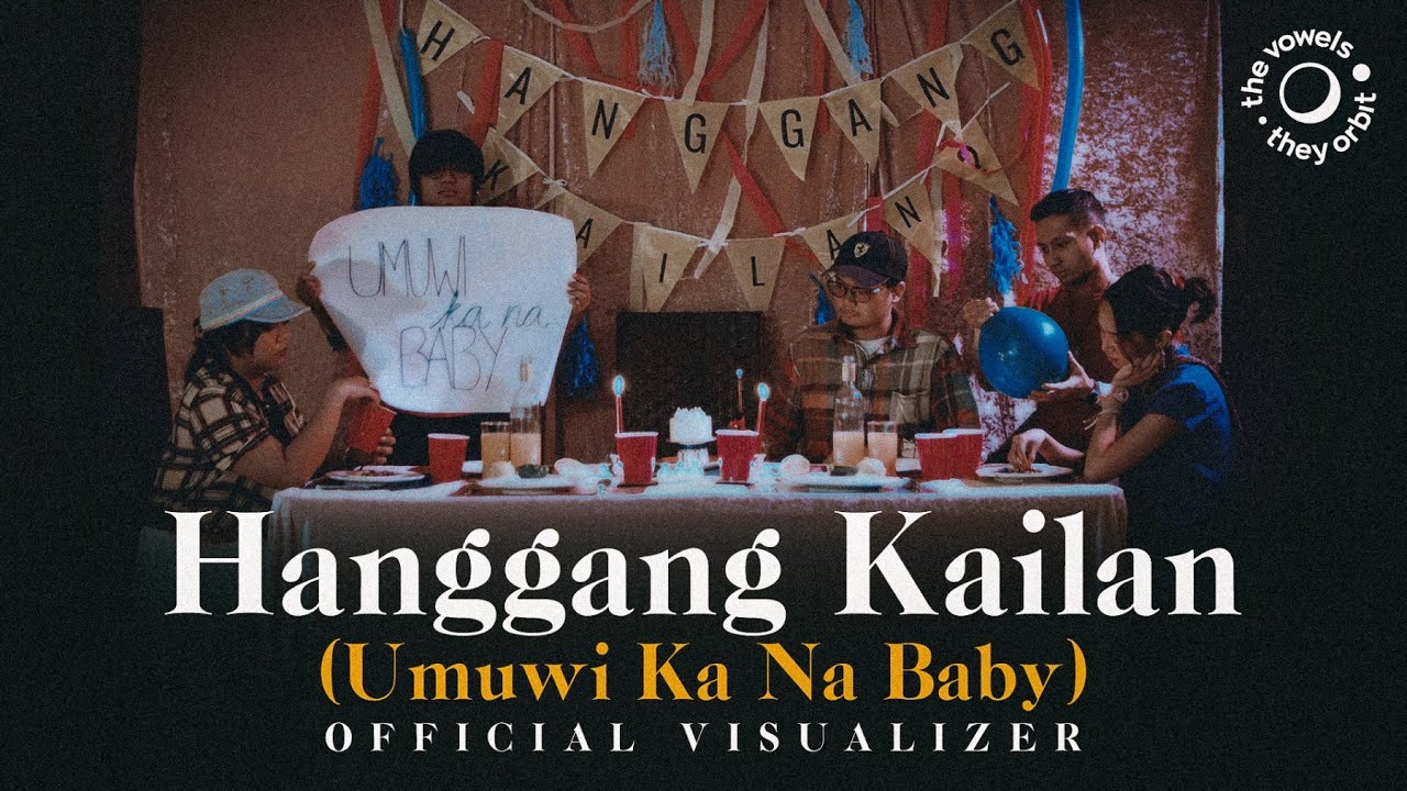 the vowels they orbit - Hanggang Kailan (Umuwi Ka Na Baby) (Official ...
