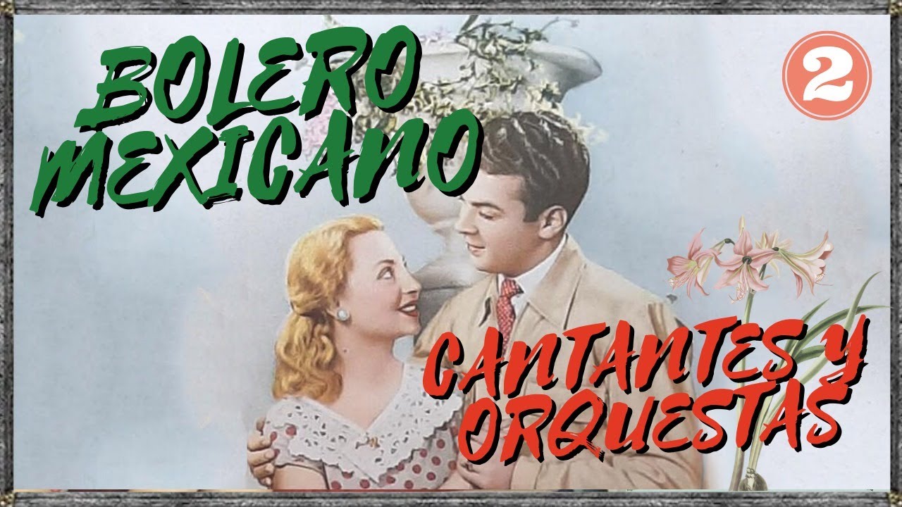 BOLEROS, DESDE MEXICO Música Romántica con los mejores cantantes de ...