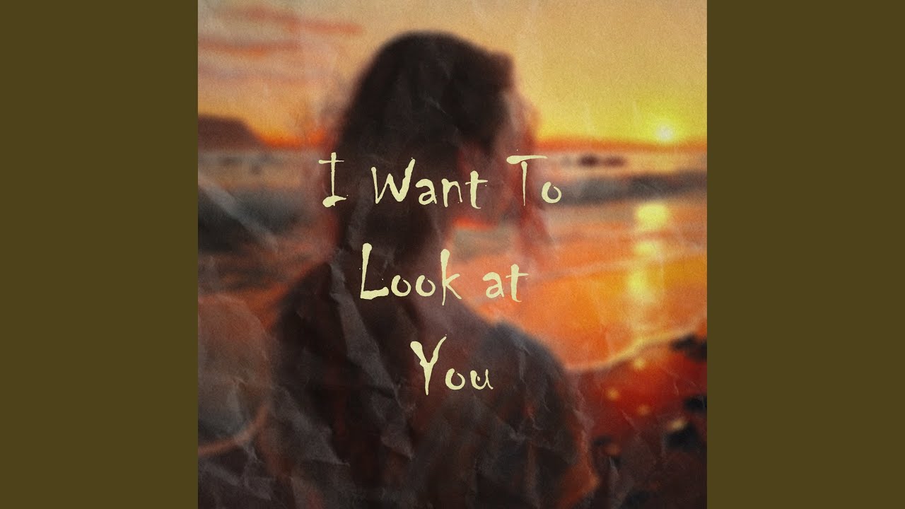 I Want To Look at You - YouTube